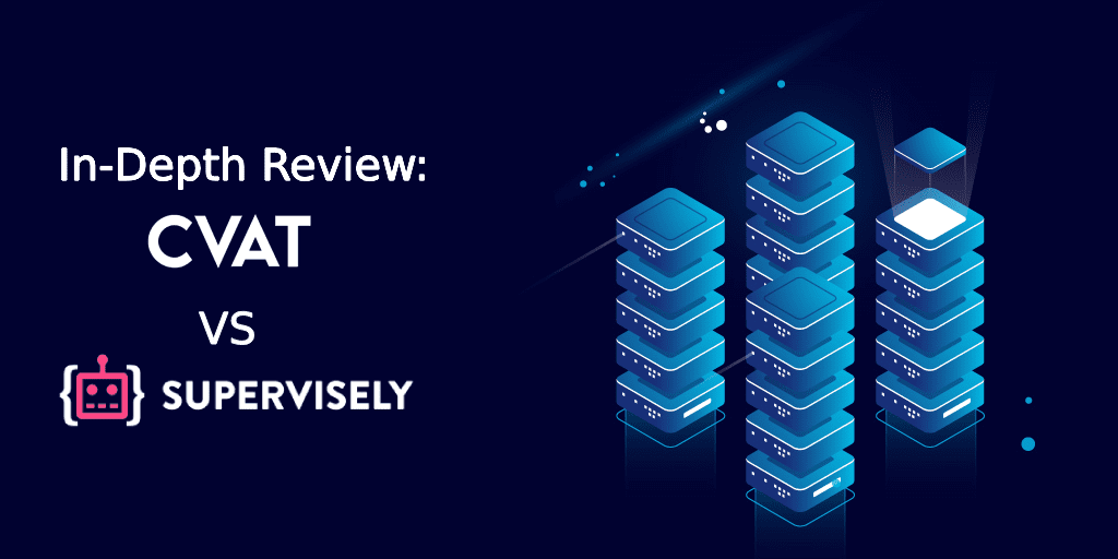 In Depth Review Cvat Vs Supervisely So Development